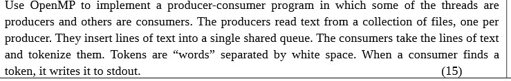 Solved Use Openmp To Implement A Producer Consumer Program In Which Some Of The Threads Are