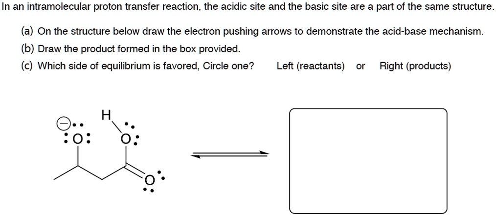 SOLVED: In an intramolecular proton transfer reaction; the acidic site ...