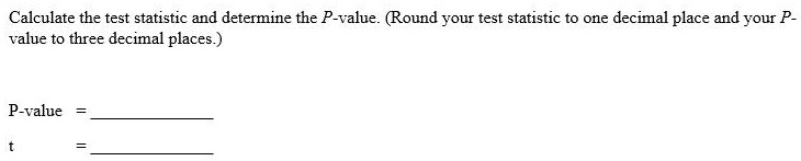 Solved Calculate The Test Statistic And Determine The P Value Round 6759