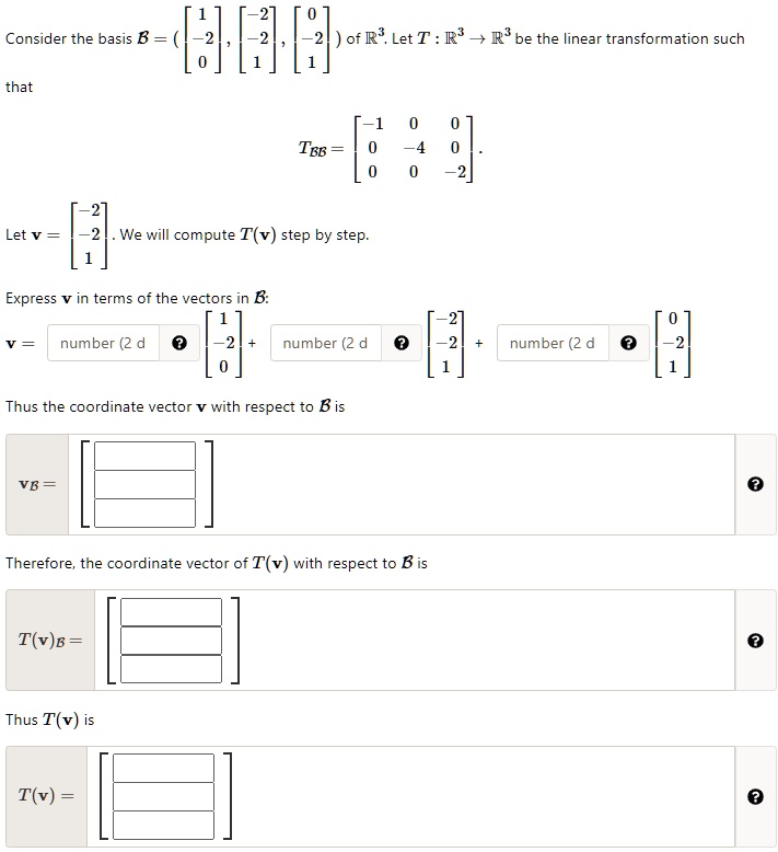 SOLVED: Consider the basis B = '[H [H[4 of R: Let T : R3 R3 be the linear transformation such ...