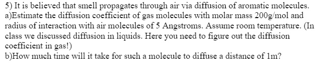 SOLVED: 5) It is believed that smell propagates through air via ...