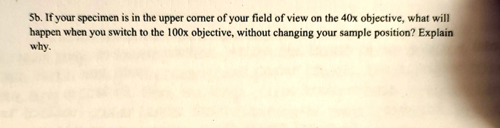 5b. If your specimen is in the upper corner of your field of...