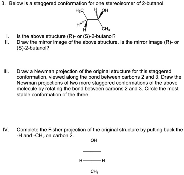 SOLVED: Below is a staggered conformation for one stereoisomer of 2-butanol: H3C 1 OH CH3 the ...