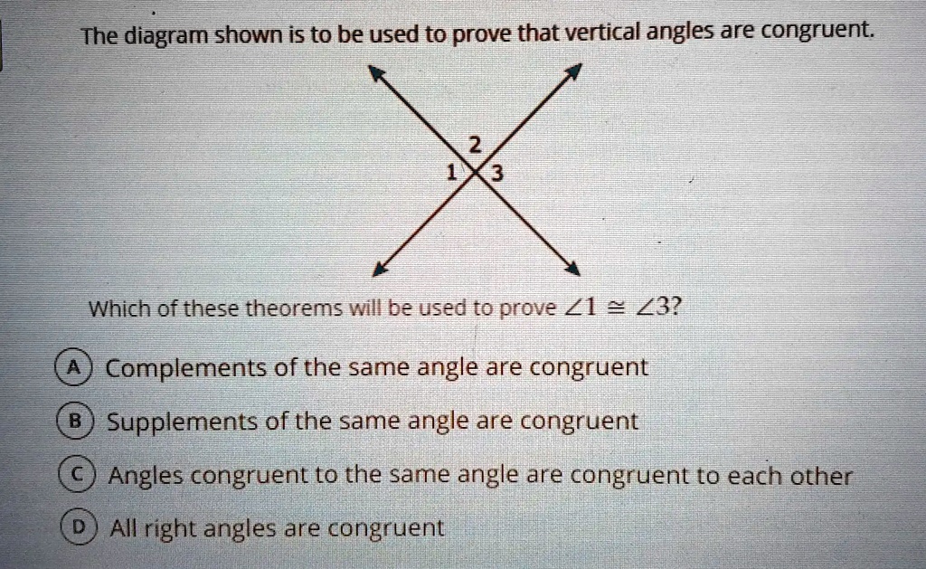SOLVED: The diagram shown is to be used to prove that vertical angles are congruent. Which of ...