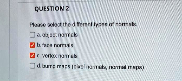 SOLVED: Please select the different types of normals: a. object normals b. face normals c ...