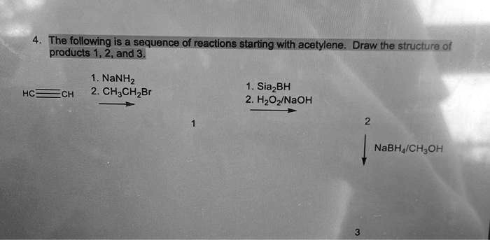 4. The following is a sequence of reactions starting with acetylene. Draw the structure of ...