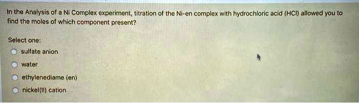 SOLVED: In the Analysis of a Ni Complex experiment, titration of the Ni ...