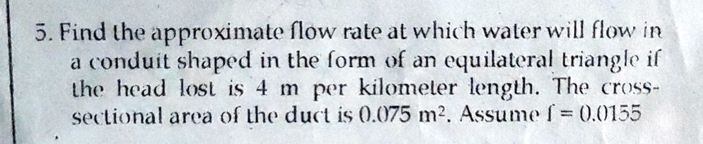 SOLVED: Find the approximate flow rate at which water will flow in a ...