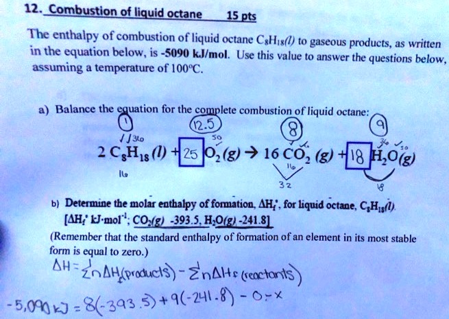VIDEO solution: 12. Combustion of liquid octane (15 pts) The enthalpy ...
