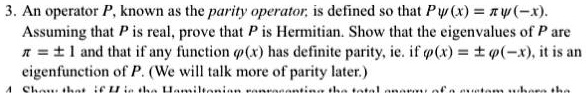SOLVED: An operator P, known as the parity operator, is defined so that ...