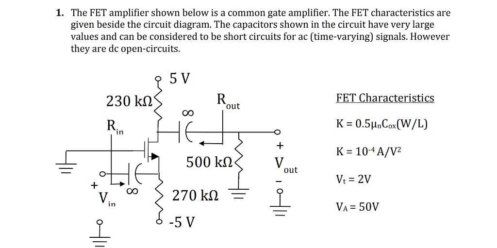 [GET ANSWER] 1. The FET amplifier shown below is a common gate ...