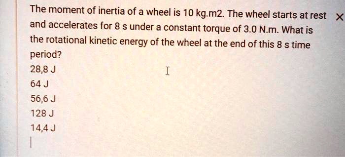 the moment of inertia of a wheel is 10 kgm2 the wheel starts at rest ...