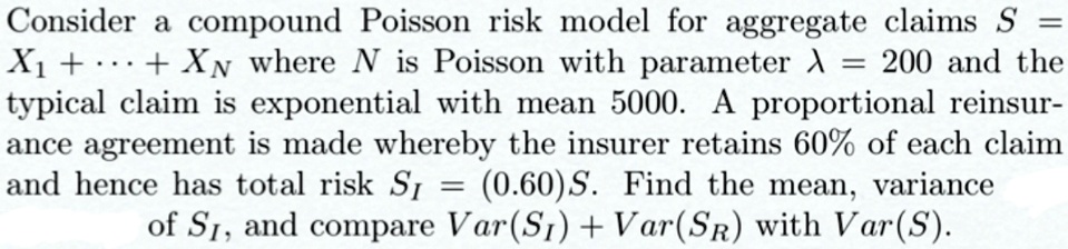 SOLVED: Consider a compound Poisson risk model for aggregate claims S = X + XN where N is ...