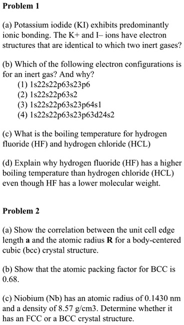 SOLVED: Problem 1 (a) Potassium iodide (KI) exhibits predominantly ionic bonding: The K+ and ...