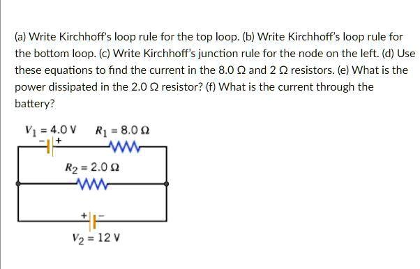 SOLVED: Write Kirchhoff's loop rule for the top loop. (b) Write Kirchhoff's loop rule for the ...