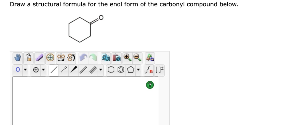 SOLVED: Draw a structural formula for the enol form of the carbonyl ...