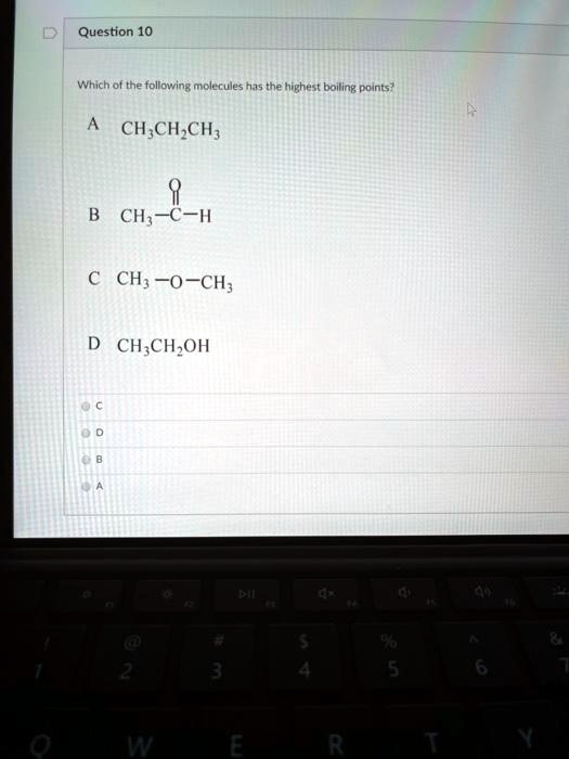 SOLVED: Question 10 Which of the following molecules has the highest boiling points? CH;CH,CH ...