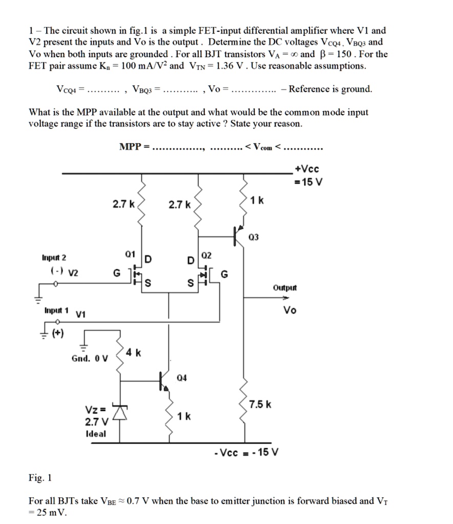 1- The circuit shown in fig.1 is a simple FET-input differential amplifier where V1 and V2 ...