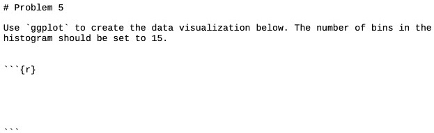 Solved Problem Use Ggplot Create The Data Visualization Below The Number Histogram Should Set
