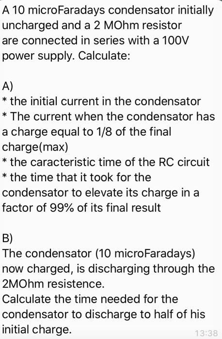 SOLVED: A10 microFaradays condensator initially uncharged and a 2 MOhm ...