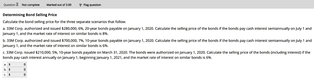SOLVED: Determining Bond Selling Price Calculate the bond selling price ...