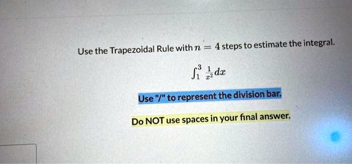 SOLVED: Use the Trapezoidal Rule with n 4 steps to estimate the ...