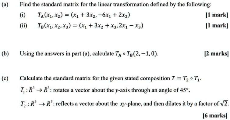 SOLVED: Find the standard matrix for the linear transformation defined by the following: TA(x1 ...