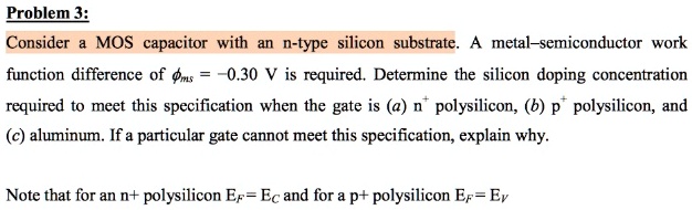 Problem 3: Consider a MOS capacitor with an n-type silicon substrate. A ...