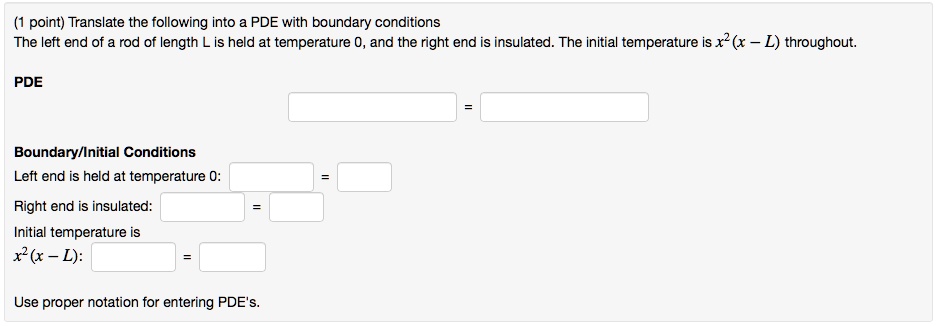 SOLVED: Translate the following into a PDE with boundary conditions: The left end of a rod of ...