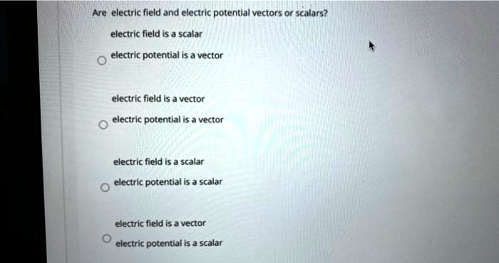 are electric fleld and electric potential vectors or scalars electric ...