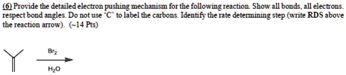 SOLVED: Provide the detailed electron pushing mechanism for the following reaction. Show all ...
