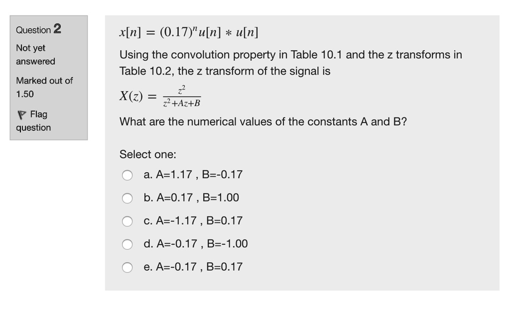 SOLVED: x[n] = (0.17)u[n] * u[n] Using the convolution property in Table 10.1 and the z ...