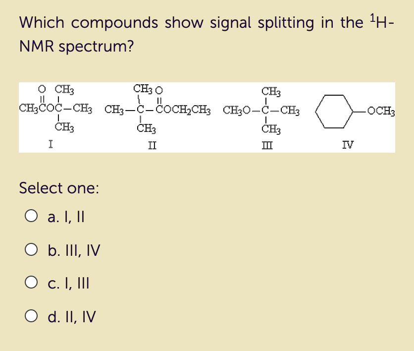 SOLVED: Which compounds show signal splitting in the 1H- NMR spectrum? CH3 CHz CHz CHz" CocCH ...