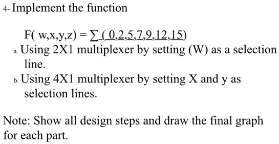 4 implement the function fwxyz025791215 ausing 2x1 multiplexer by ...