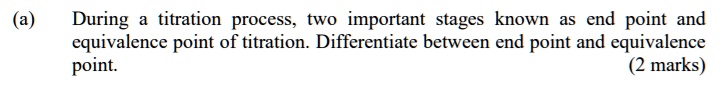 SOLVED: (a) During titration process two important stages known end ...