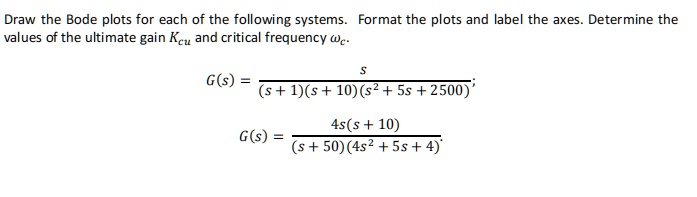 Draw the Bode plots for each of the following systems. Format the plots ...