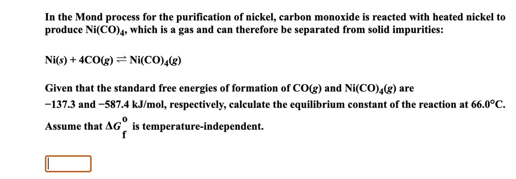 SOLVED: In the Mond process for the purification of nickel, carbon ...