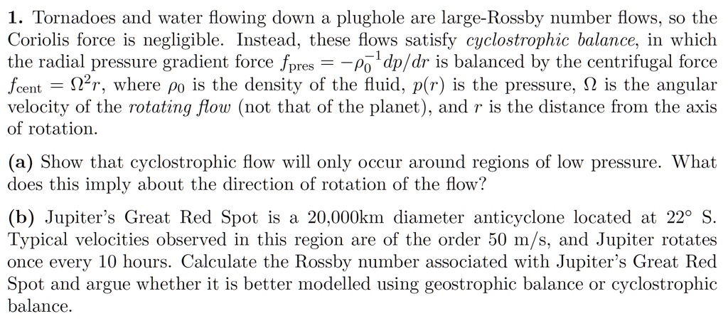 SOLVED: Tornadoes and water flowing down a plughole are large Rossby ...