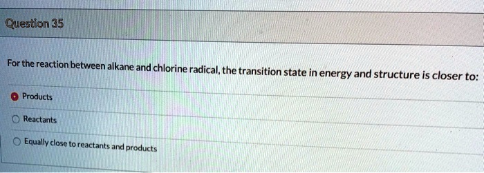 SOLVED: Question 35 For the reaction between alkane and chlorine ...