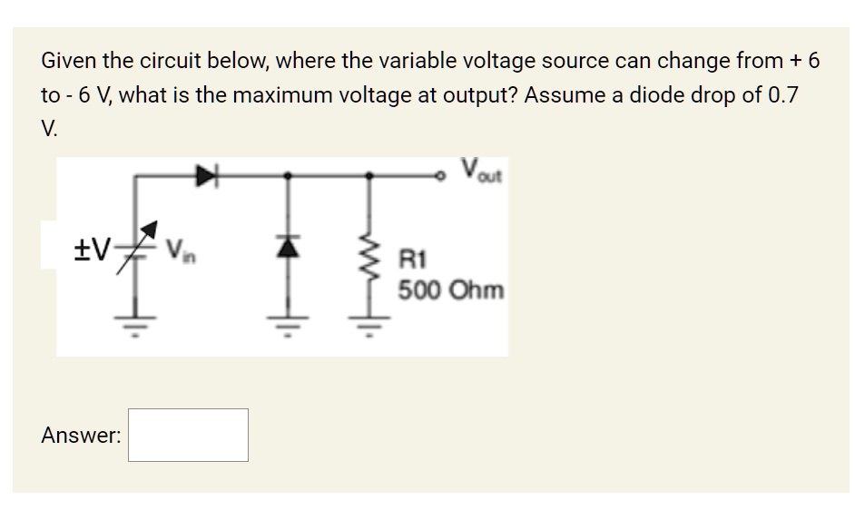 SOLVED: Given the circuit below, where the variable voltage source can change from + 6 to - 6 V ...