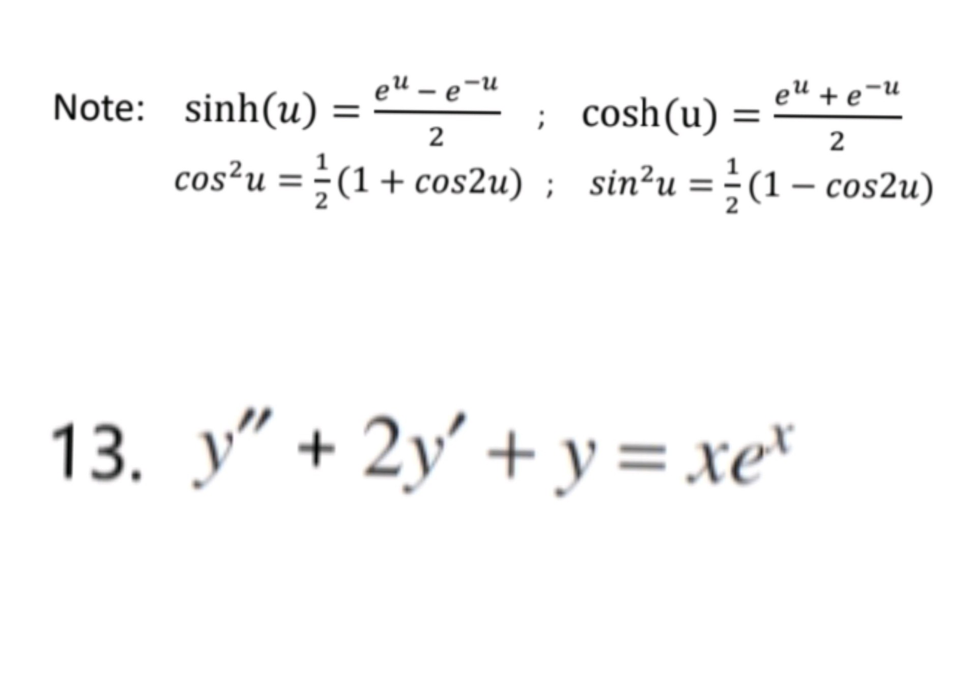 Note: sinh (u)=(e^u-e^-u)/(2) ; cosh (u)=(e^u+e^-u)/(2) cos ^2 u=(1)/(2 ...
