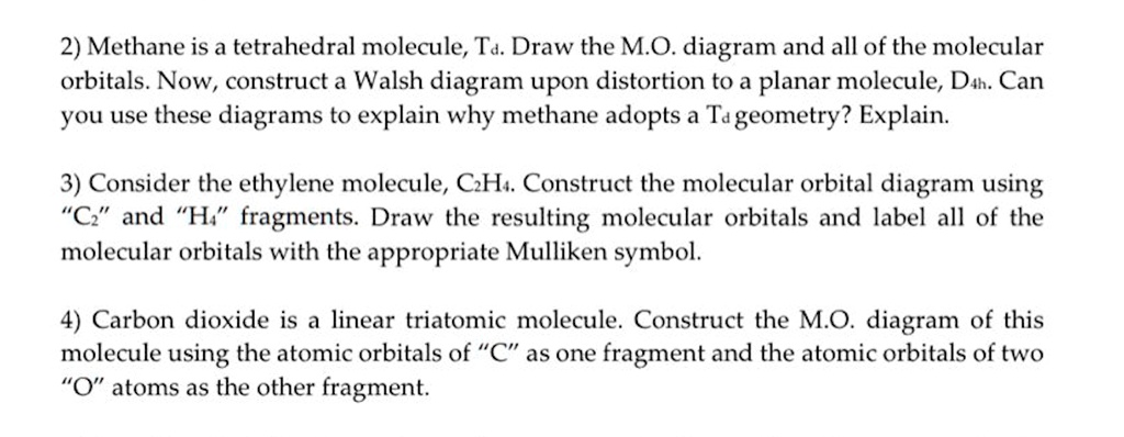 2) Methane is a tetrahedral molecule, T d . Draw the M.O. diagram and all of the molecular ...