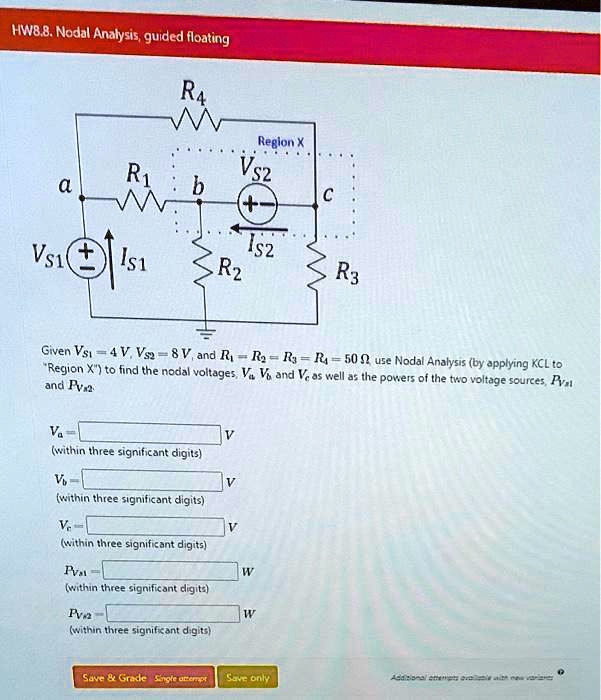[GET ANSWER] HW8.8. Nodal Analysis, guided floating R4 Region X a R1 b Vs2 c (+-) VS1+ Is1 Is2 ...