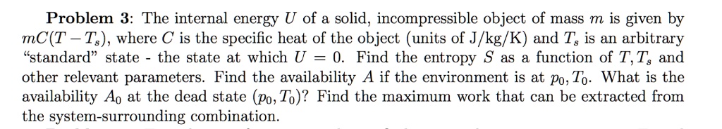 SOLVED: Problem 3: The internal energy U of a solid, incompressible ...