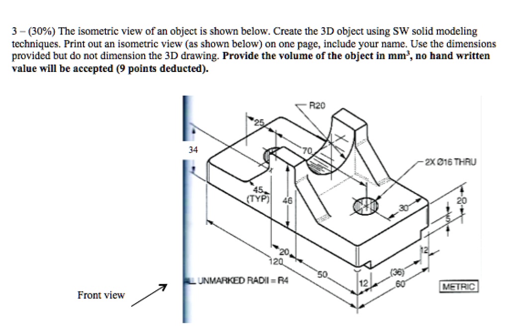 3-(30%) The isometric view of an object is shown below. Create the 3D ...