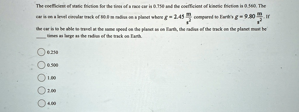 the coefficient of static friction for the tires of a race car is 0750 ...