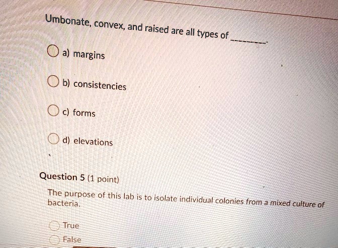 SOLVED: Umbonate, convex, and raised are all types of margins ...