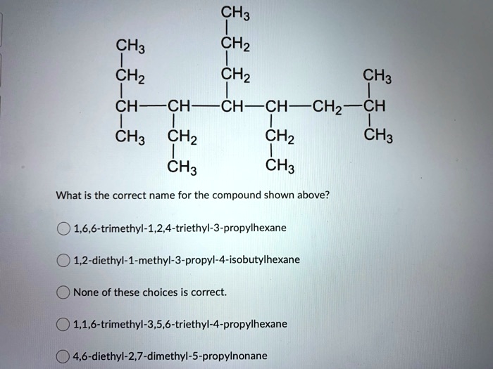 SOLVED: CH3 CH2 CH3 CH- CH- CH- CH- CH2 CH3 CH2 CH3 CH3 CH3 What is the ...