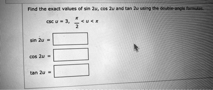 SOLVED: Find the exact values of sin 2u, cos Zu and tan Zu using the ...