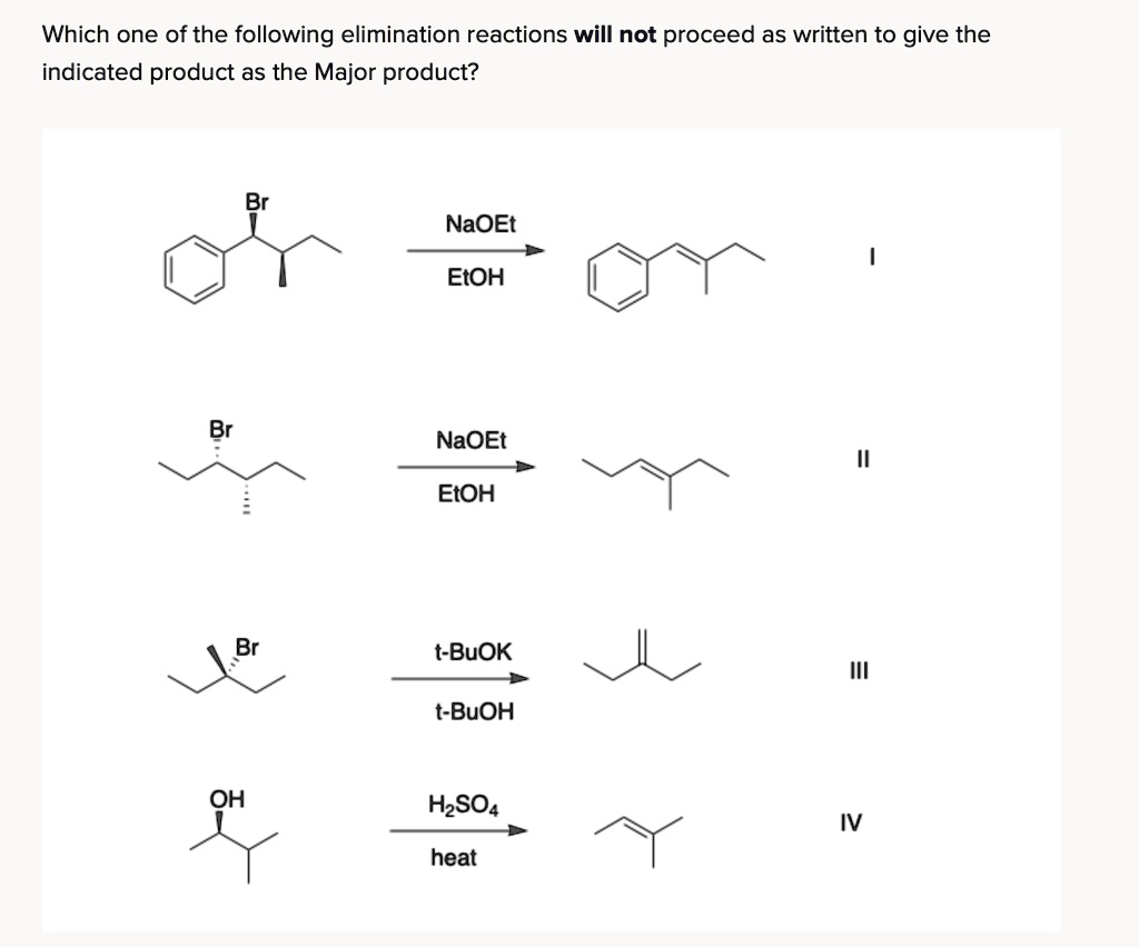 SOLVED: Which one of the following elimination reactions will not proceed as written to give the ...